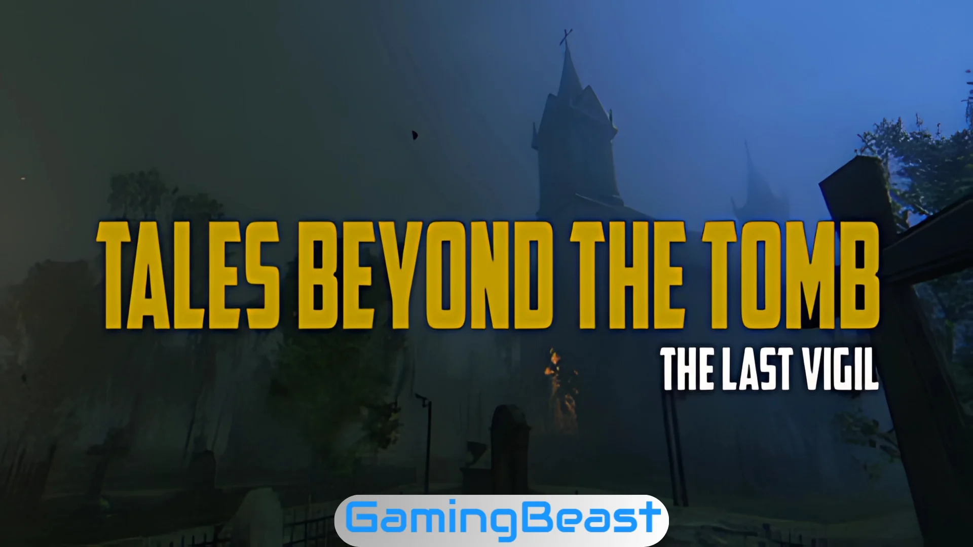 Tales Beyond The Tomb - The Last Vigil Free Download - Gaming Beast